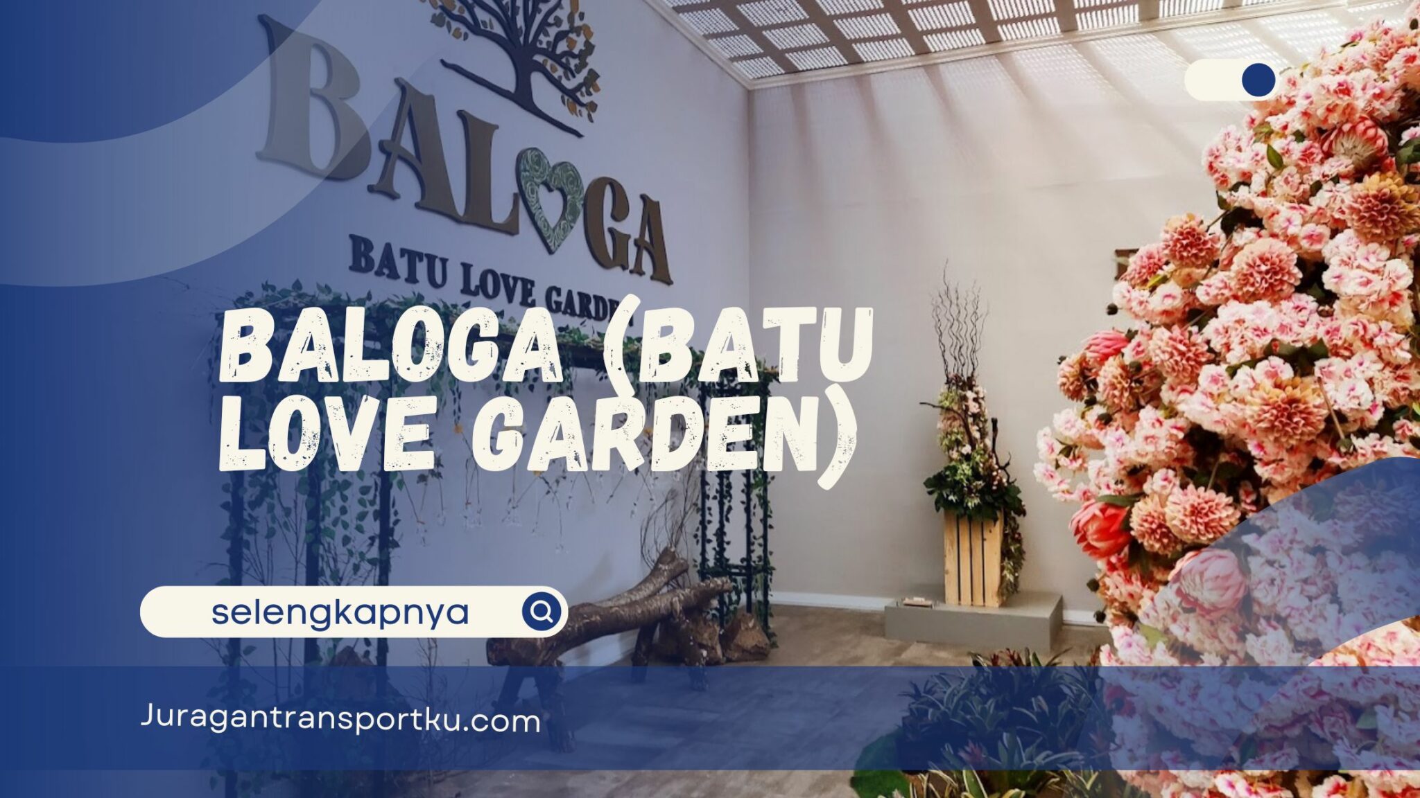 BALOGA (Batu Love Garden), Harga Tiket, Fasilitas, dan Wahana Seru